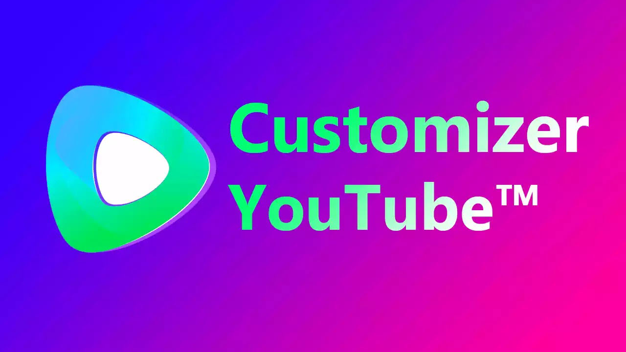 Customizer Youtube Xem Youtube Thích Hơn Với Giao Diện Làm Mới Không Quảng Cáo